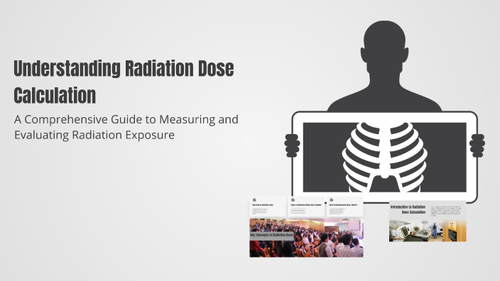 Understanding Radiation Dose Calculation by Chawanemadd on Prezi