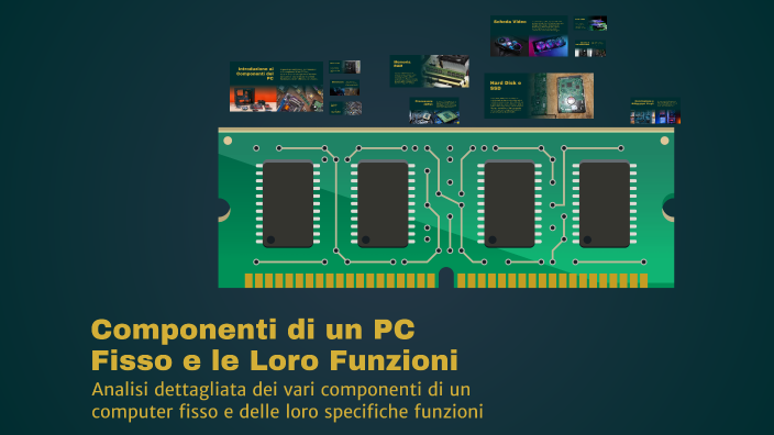 Componenti di un PC Fisso e le Loro Funzioni by Alfredo De lasagna on Prezi