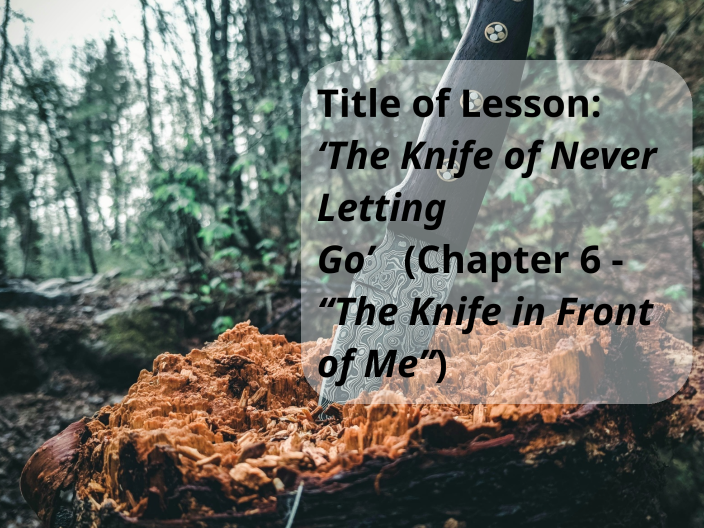 Title of Lesson: ‘The Knife of Never Letting Go’ Part 4 (Chapter 6 ...