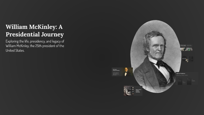 William McKinley: A Presidential Journey by Alyanna Davenport on Prezi
