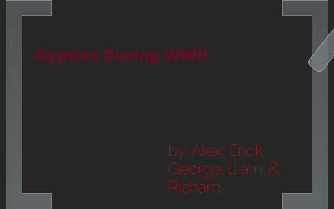 Gypsies During World War II by Richard Guillen on Prezi