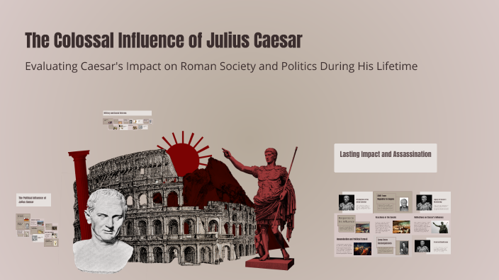 The Colossal Influence of Julius Caesar by Charmaine Russo on Prezi