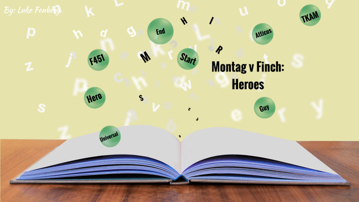 Guy Montag and Atticus Finch: A Hero by Luke Fenberg on Prezi