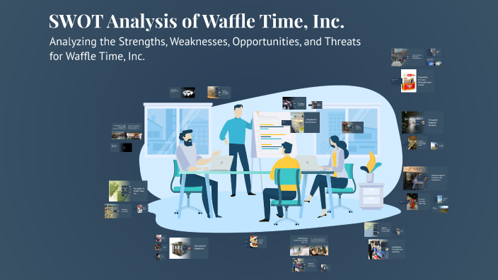 SWOT Analysis of Waffle Time, Inc. by bobby ESPERANZA on Prezi