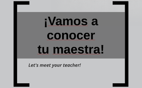 Vamos a conocer tu maestra! by Rebecca Ravey on Prezi