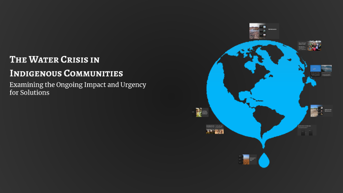 The Water Crisis in Indigenous Communities by Jappjee Khehra on Prezi