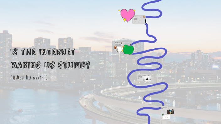 Is the Internet Making Us Stupid? by Rashi Patel on Prezi