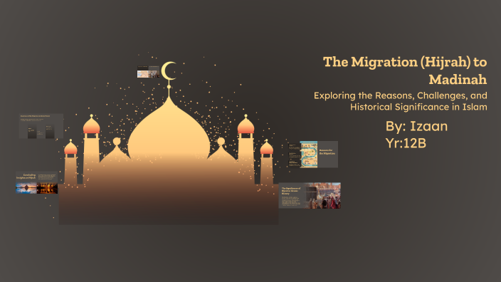 The Migration (Hijrah) to Madinah by Syed Muhammad Izaan on Prezi