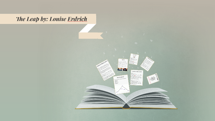 The Leap by: Louise Erdrich by jazzmin miller on Prezi