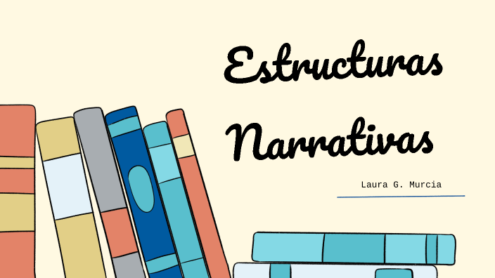 Estructuras Narrativas Clase 1 Ago 10 By Laura Murcia On Prezi