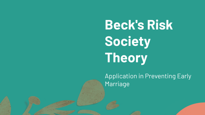 Beck's Risk Society Theory by rena susana on Prezi