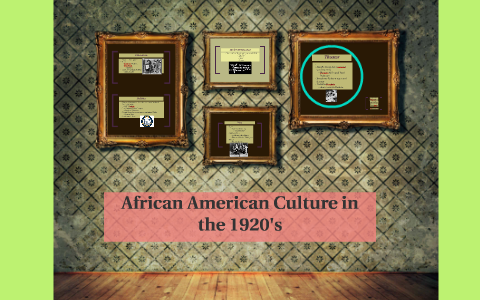 African American Culture in the 1920's by Bridgett Hunziker on Prezi