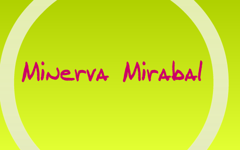 Minerva Mirabal by Patricia Rondon on Prezi