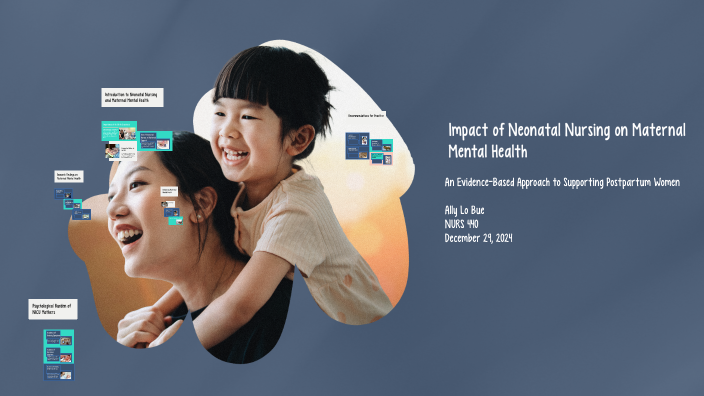 Impact of Neonatal Nursing on Maternal Mental Health by ally lobue on Prezi