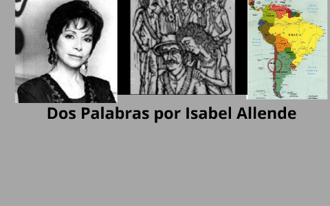 Dos Palabras por Isabel Allende by Maria Reyes on Prezi