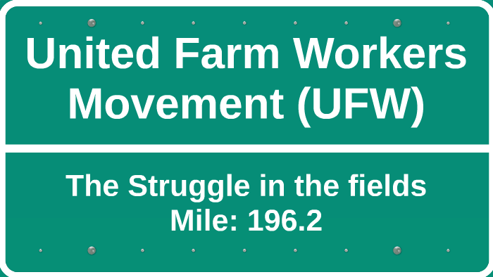 United Farm Worker's Movement (UFW) by Antonio Martinez on Prezi