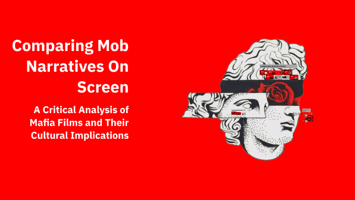Comparing Mob Narratives On Screen by Carson Smith on Prezi