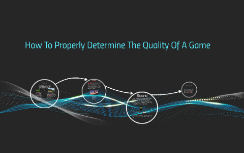 How To Properly Determine A Game's Quality by Joey Not Allen on Prezi