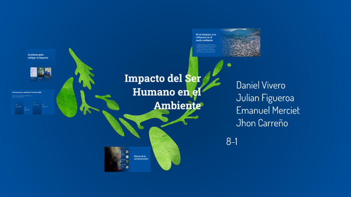 Impacto del Ser Humano en el Ambiente by Matias Morales on Prezi