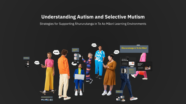Understanding Autism and Selective Mutism by Evangeline Archer on Prezi
