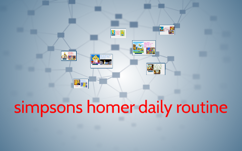 simpsons homer daily routine by DUMAR ARCES OLIVEROS MORENO on Prezi