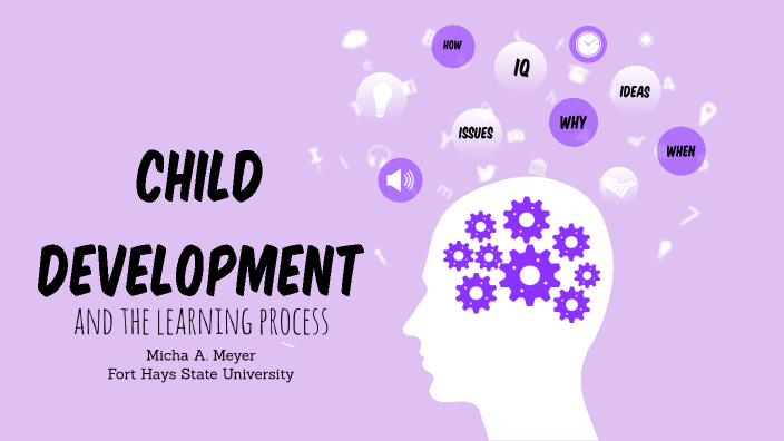Child Development & The Learning Process by Micha Meyer on Prezi