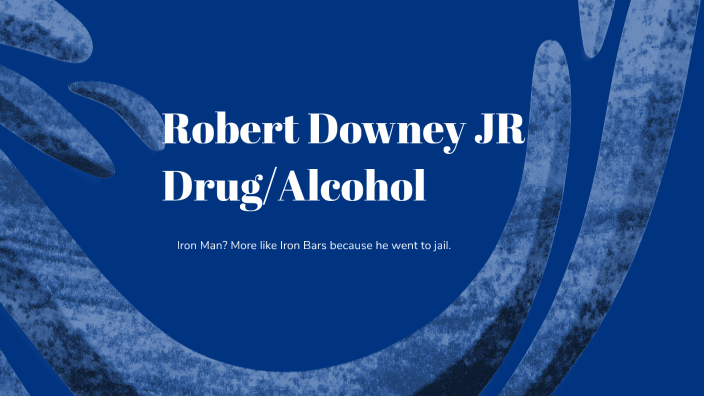 Robert Downey Jr.'s Struggle with Addiction by Brayden Pembroke on Prezi