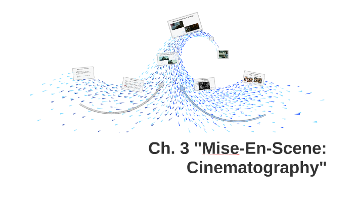 Ch. 3 "Mise-En-Scene: Cinematography" by Lyndsay Knowles on Prezi