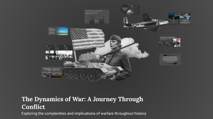 The Dynamics of War: A Journey Through Conflict by ben sørnsen on Prezi
