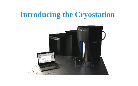 Introducing the Cryostation by Brian Smithgall on Prezi