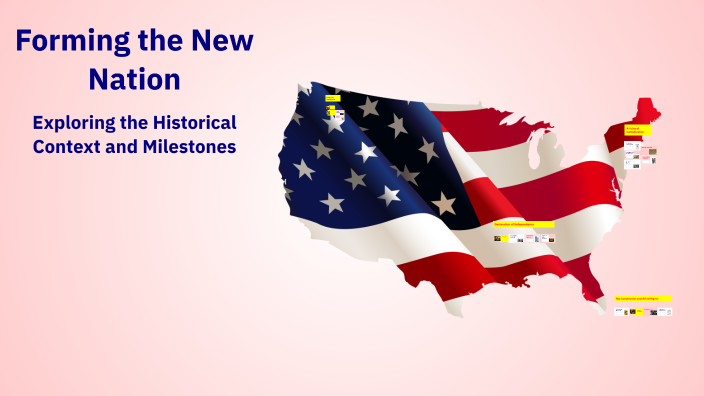 Forming the New Nation by Constantin Vanessa Ana Maria on Prezi