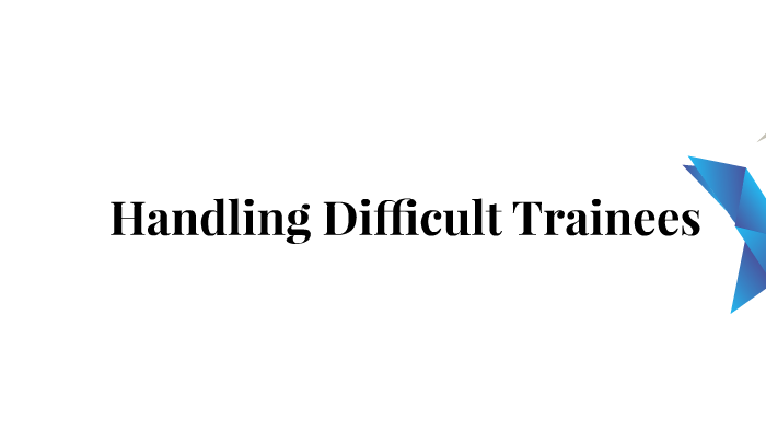 Handling Difficult Trainees by asmaa elsherif on Prezi