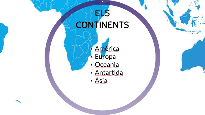ELS CONTINENTS by Joan Viñas on Prezi