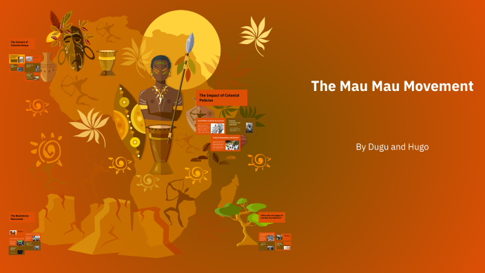 The Mau Mau Movement: A Fight for Independence by Hugo GRAHAM on Prezi