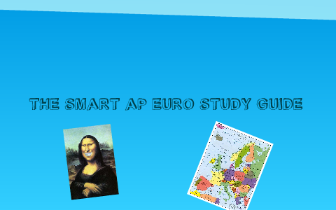 The Smart AP Euro Study Guide by Erica Jade on Prezi
