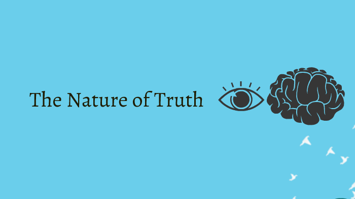 The Nature of Truth by Jackie Maddox on Prezi