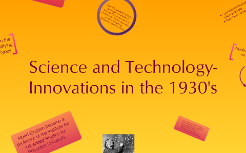 Science and Technology Innovations in the 1930's by Kelly Smith on Prezi