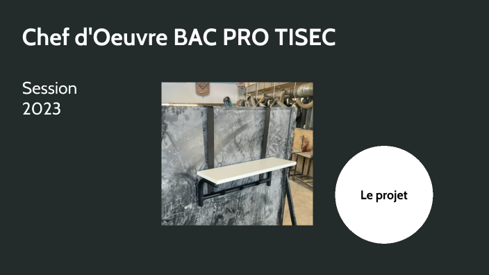 Chef d'Oeuvre BAC PRO TISEC by Louis Joussen on Prezi