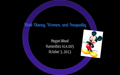Walt Disney and Women Inequality by Megan Wood on Prezi