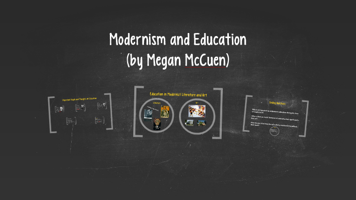 Modernism and Education by Megan McCuen on Prezi