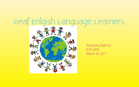 Deaf English Language Learners by Kimberley Rafferty on Prezi