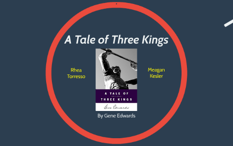 A Tale of Three Kings by meagan kesler on Prezi