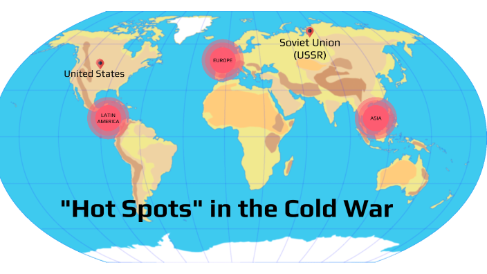"Hot Spots" in the Cold War (American History) by Anna Blackwell on Prezi