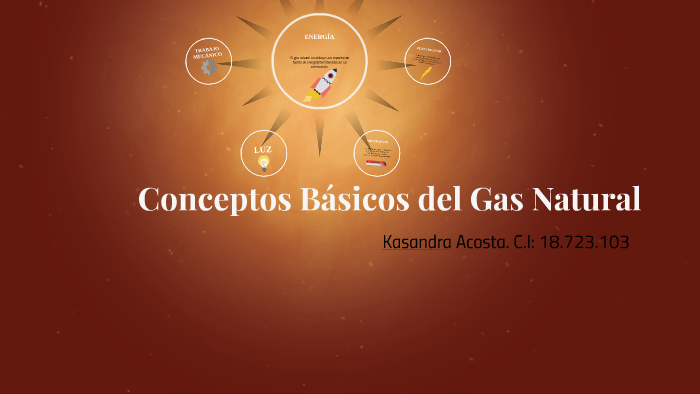 Conceptos Basicos del Gas Natural by Kassandra Acosta on Prezi