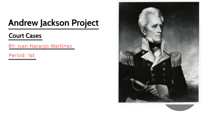 Andrew Jackson Project by Ivan Naranjo Martinez on Prezi