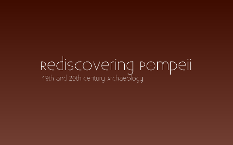 Pompeii: Giuseppe Fiorelli and Estelle Lazer by Tessa Calder on Prezi