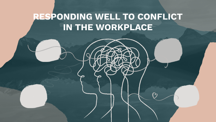 Responding Well to Conflict in the Workplace by Rebecca Horner on Prezi