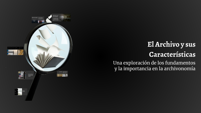 El Archivo y sus Características by Georgina Landero Pérez on Prezi