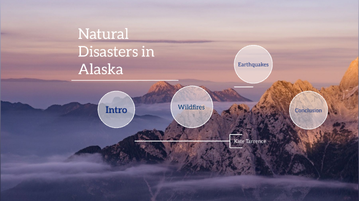 Alaska Disasters by Kate Tarrence on Prezi