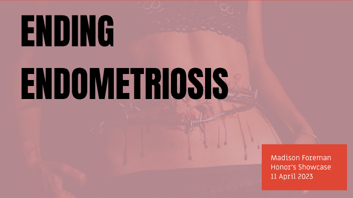 Ending Endometriosis by Madison Foreman on Prezi